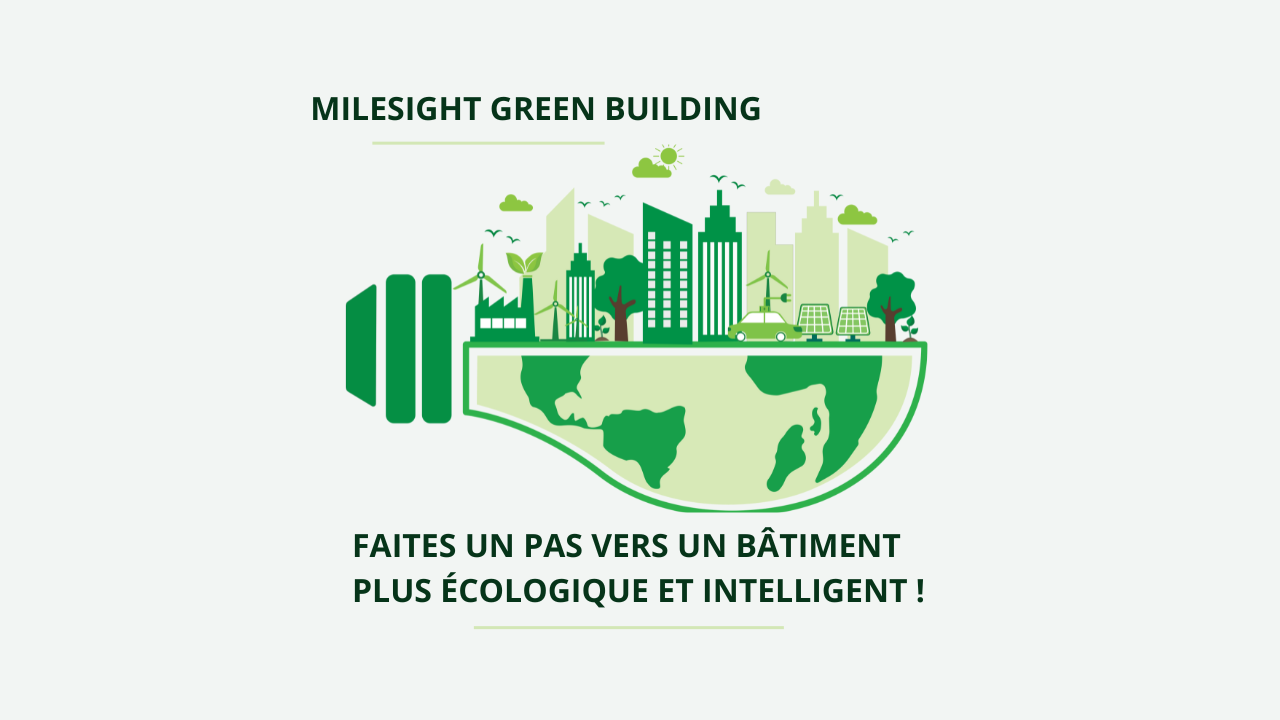 Milesight Green Building : faites un pas vers un bâtiment plus ...